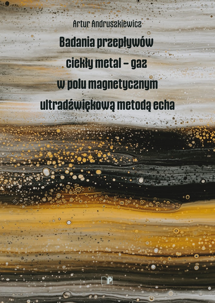 Badania przepływów ciekły metal-gaz w polu magnetycznym ultradźwiękową ...